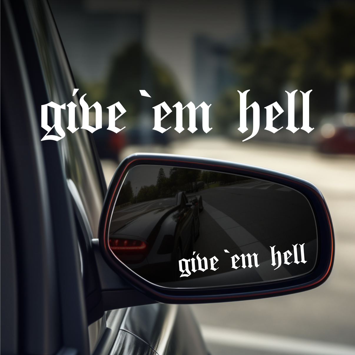 ''Give `em hell'' Mirror Sticker – ledesigncustoms
